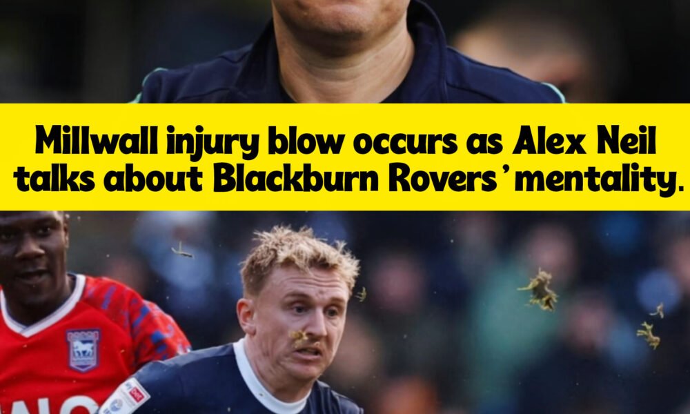 Millwall suffer injury blow as Alex Neil discusses Blackburn Rovers ...